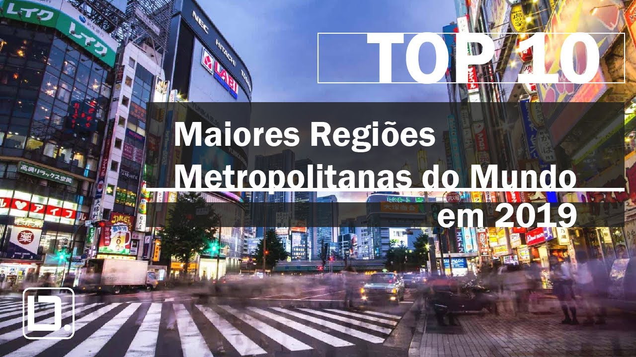 TOP 10 - Maiores Regiões Metropolitanas do Mundo em 2019 - Digital.Arq